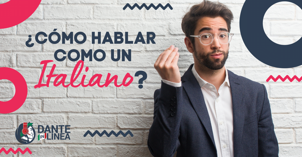 ¿Hablar cómo un Italiano? - Dante in Linea